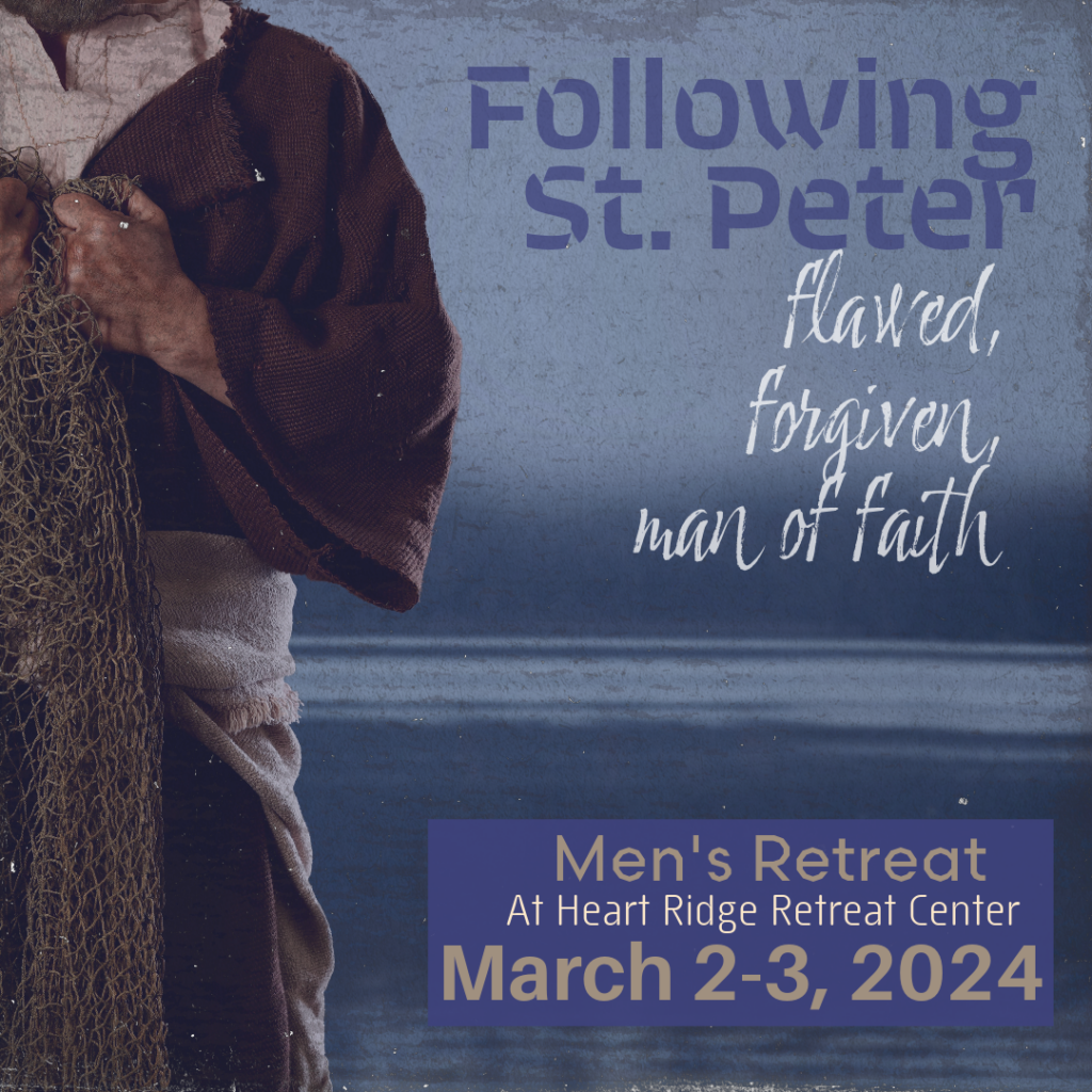 Men's Retreat, Following St. Peter, Flawed, Forgiven, Man of Faith ...